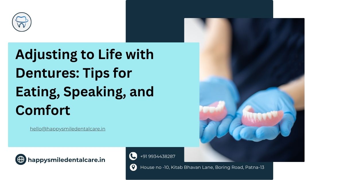 Adjusting to Life with Dentures: Tips for Eating, Speaking, and Comfort ...
