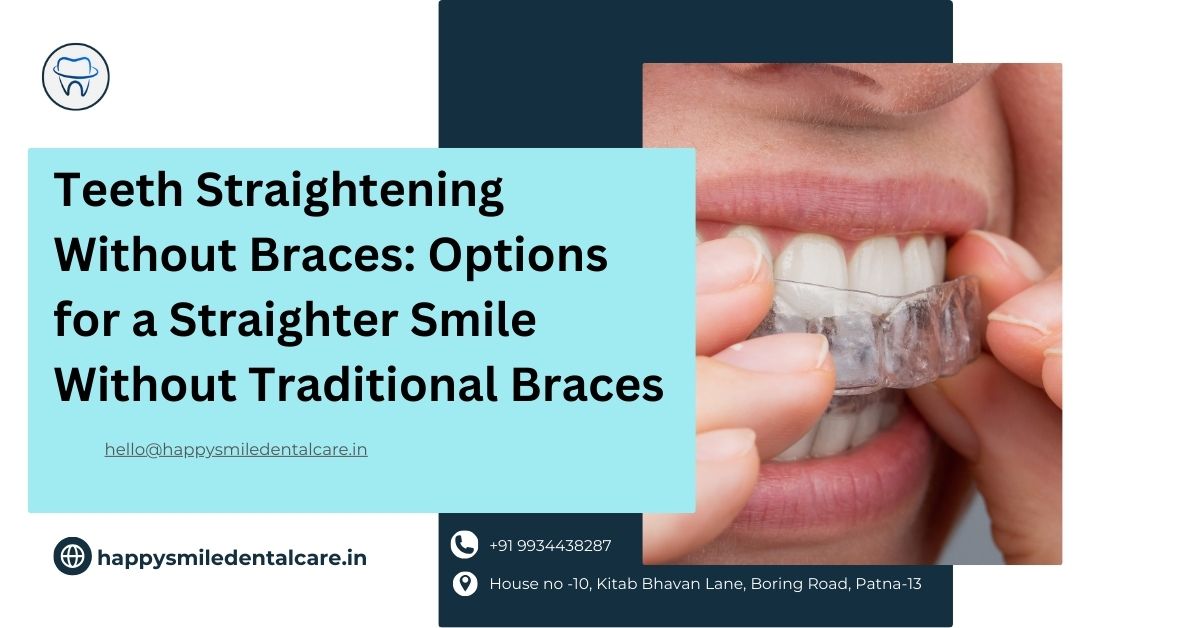 Teeth Straightening Without Braces: Options for a Straighter Smile ...