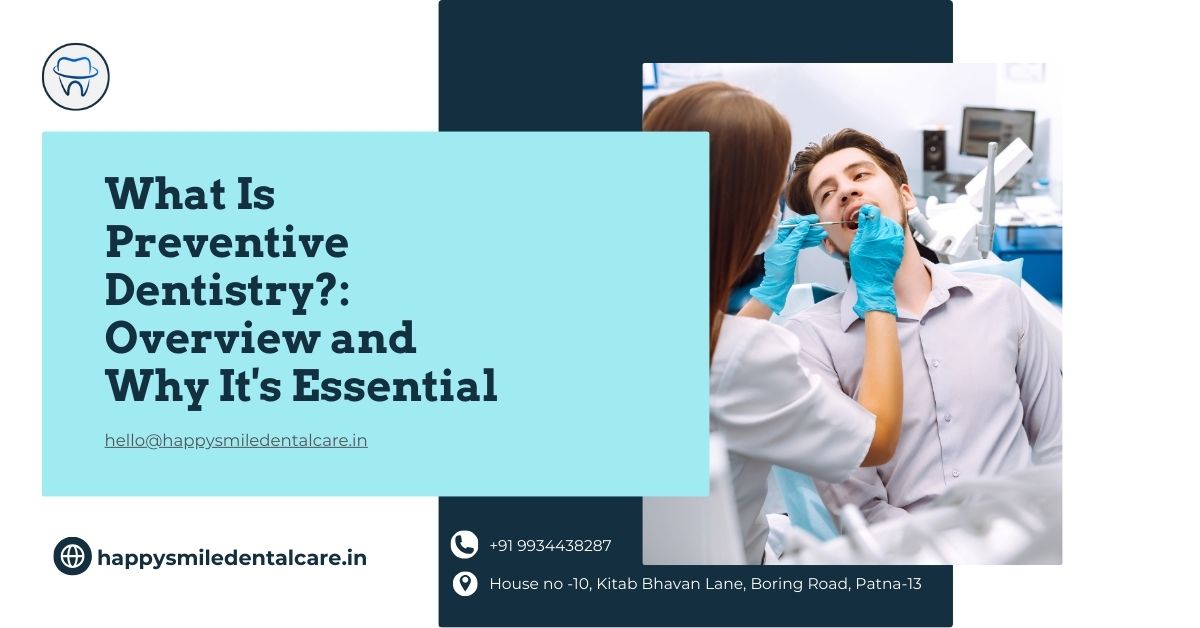 What Is Preventive Dentistry? Overview and Why It's Essential - HAPPY ...