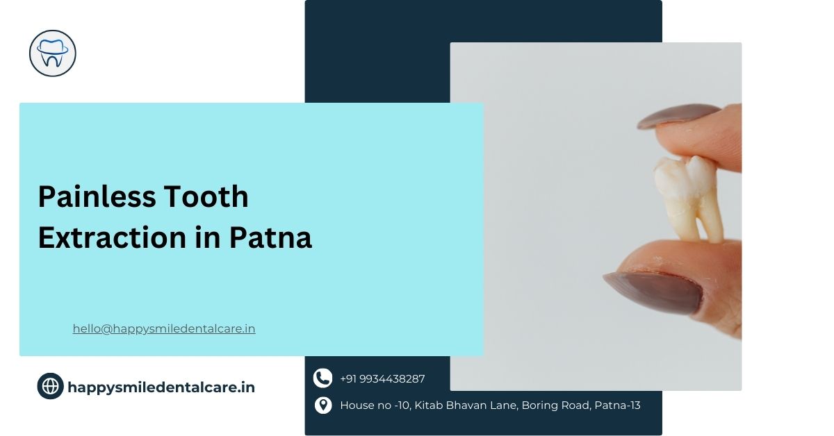 Painless Tooth Extraction in Patna - Happy Smile Dental Care, Patna.