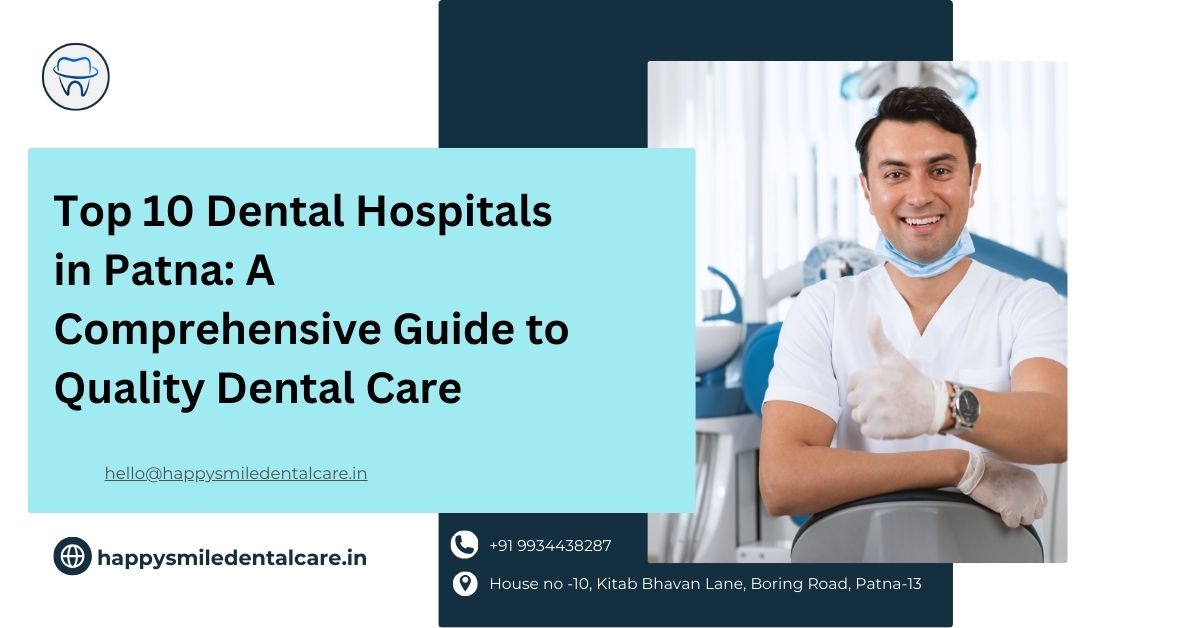 Top 10 Dental Hospitals in Patna: A Comprehensive Guide to Quality ...