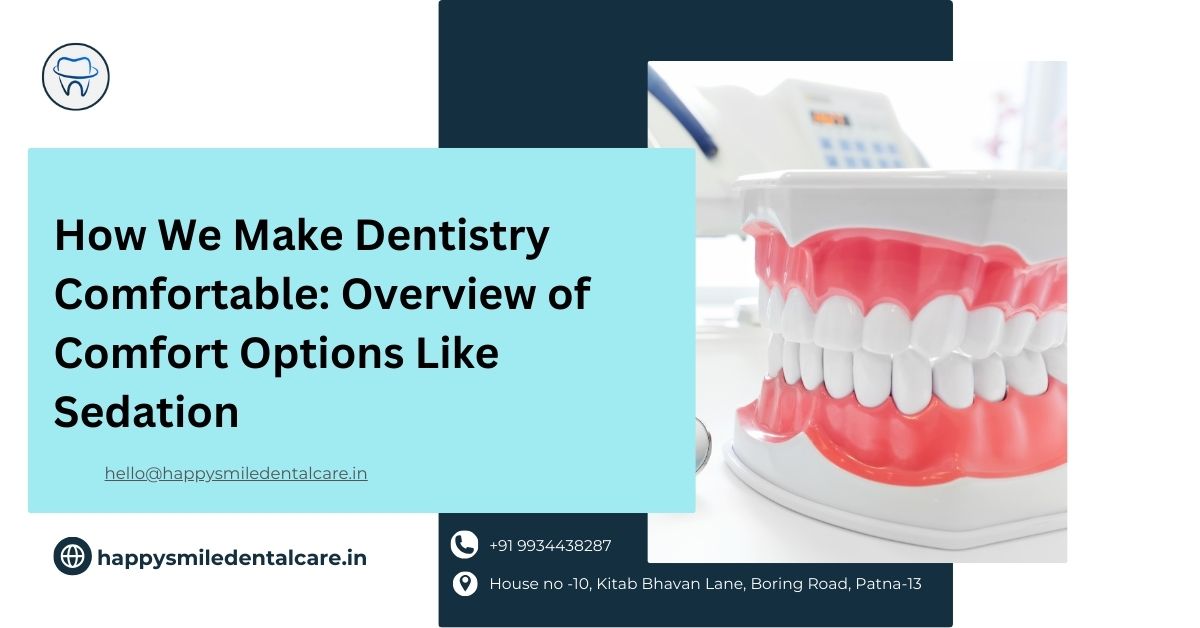 How We Make Dentistry Comfortable: Overview of Comfort Options Like ...