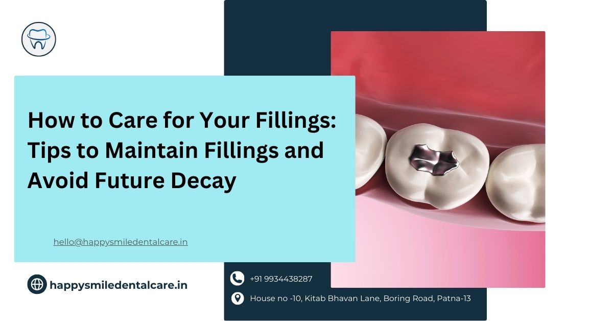 How to Care for Your Fillings: Tips to Maintain Fillings and Avoid ...